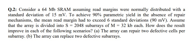 Solved Q.2: Consider a 64Mb SRAM assuming read margins were | Chegg.com