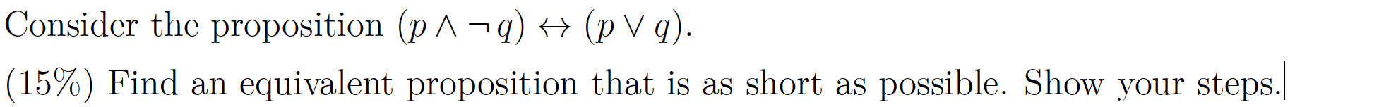 Solved Consider the proposition (p1-9) + (pVq). (15%) Find | Chegg.com