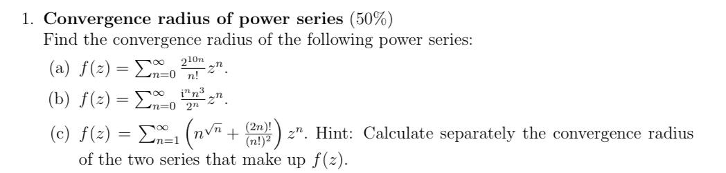 Solved 1. Convergence radius of power series (50%) Find the | Chegg.com