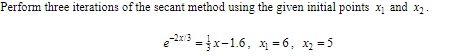 Solved Perform three iterations of the secant method using | Chegg.com