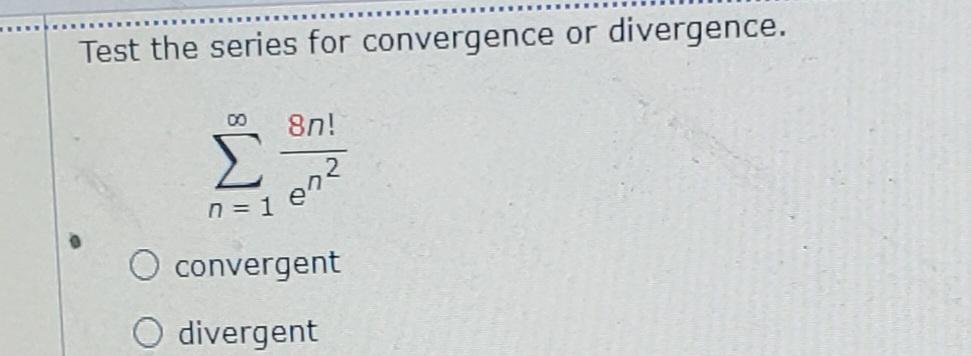 Solved Test the series for convergence or divergence. | Chegg.com