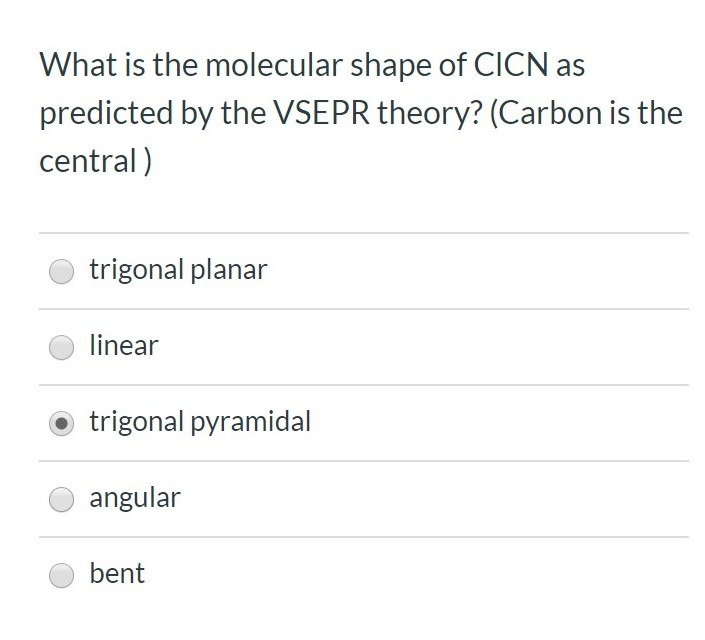 Solved What is the molecular shape of CICN as predicted by | Chegg.com