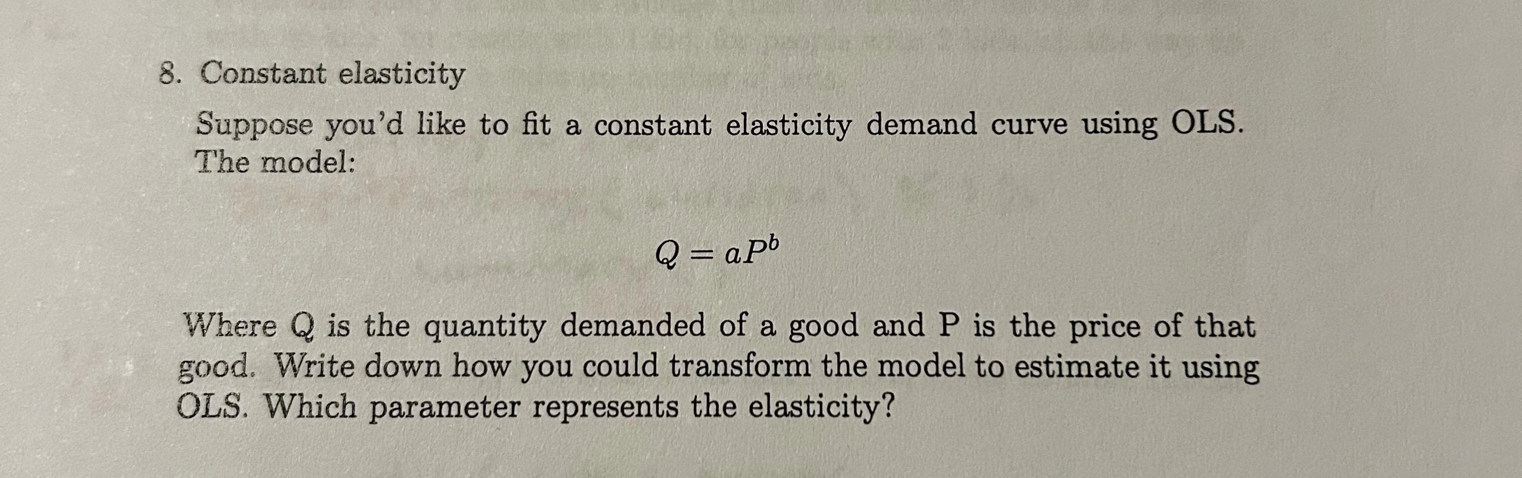 Solved 8. Constant elasticity Suppose you'd like to fit a | Chegg.com