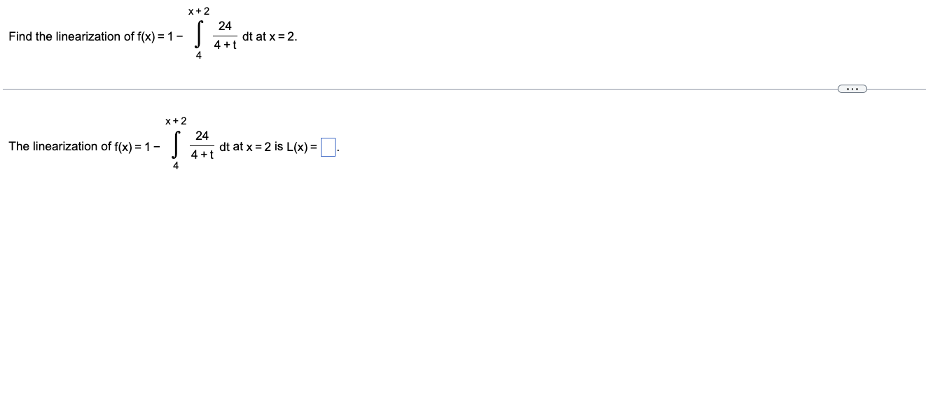 Solved Find the linearization of f(x)=1−∫4x+24+t24dt at x=2 | Chegg.com