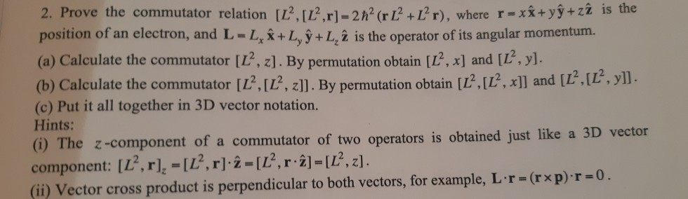 Solved 2. Prove the commutator relation [L2.TL.r-2n2 (rL? + | Chegg.com Solved 2. Prove the commutator relation [L2.TL.r-2n2 (rL? + | Chegg.com