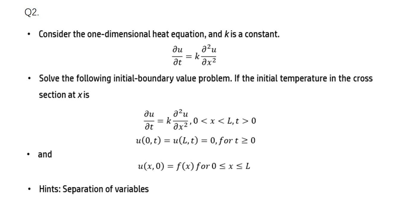 Solved Q2. . = Consider the one-dimensional heat equation, | Chegg.com