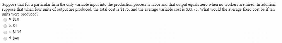Solved Suppose That For A Particular Firm The Only Variable