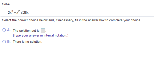 Solved Solve. 2x3 -X? 28x Select the correct choice below | Chegg.com