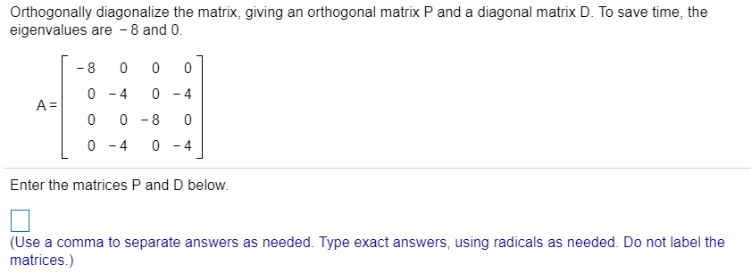 Solved Orthogonally diagonalize the matrix, giving an | Chegg.com