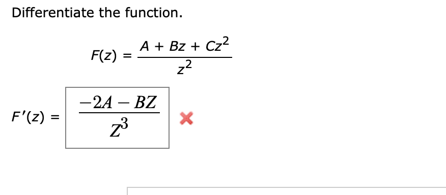 Solved Differentiate the function. A + Bz + Cz2 F(z) = 2 Z | Chegg.com Solved Differentiate the function. A + Bz + Cz2 F(z) = 2 Z | Chegg.com