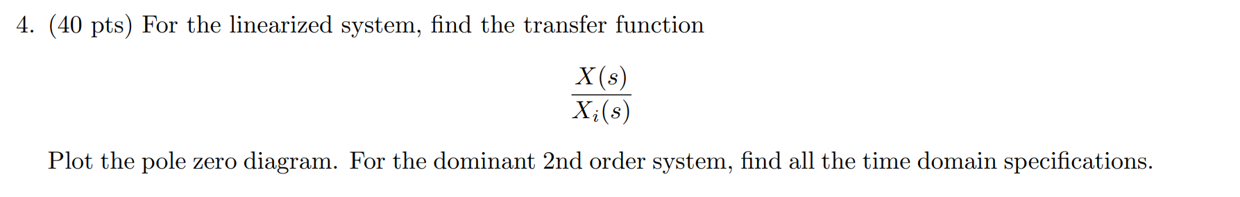 4. (40pts) For the linearized system, find the | Chegg.com