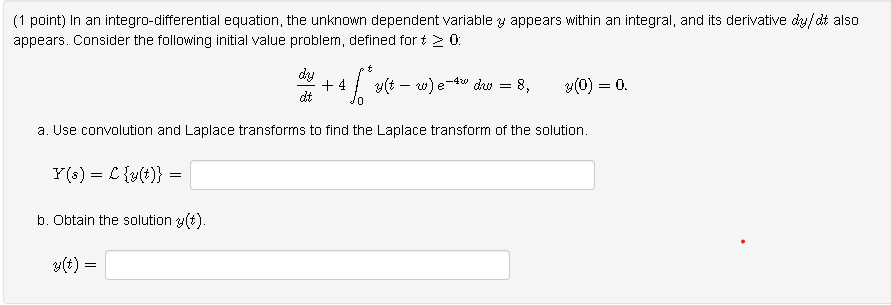 [Solved]: point) In an integro-differential equatio