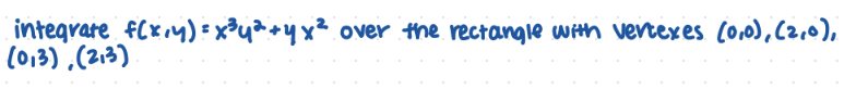 Solved integrate f(x,y)=x3y2+4x2 over the rectangle with | Chegg.com