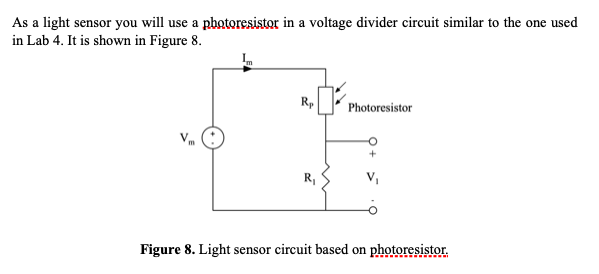 Solved As a light sensor you will use a photoresistor in a | Chegg.com