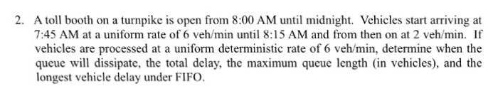 Solved 2. A toll booth on a turnpike is open from 8:00 AM | Chegg.com