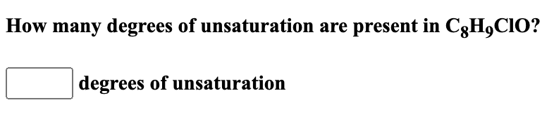 Solved How many degrees of unsaturation are present in | Chegg.com