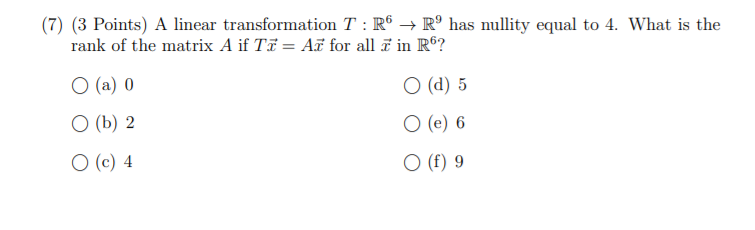 Solved (7) (3 Points) A linear transformation T : R6 + Rº | Chegg.com