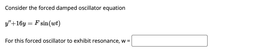 Solved Consider the forced damped oscillator equation | Chegg.com