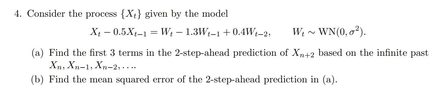 Solved 4. Consider the process {Xt} given by the model | Chegg.com