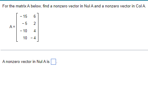 Solved For the matrix A below, find a nonzero vector in Nul | Chegg.com