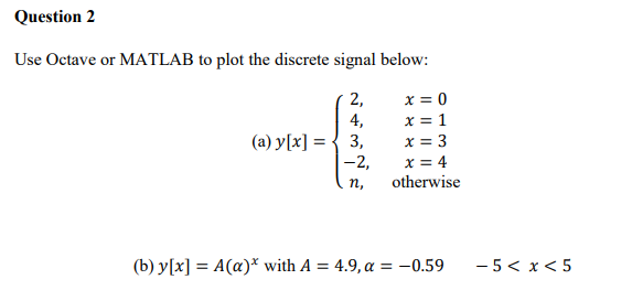 Solved Question 2 Use Octave or MATLAB to plot the discrete | Chegg.com