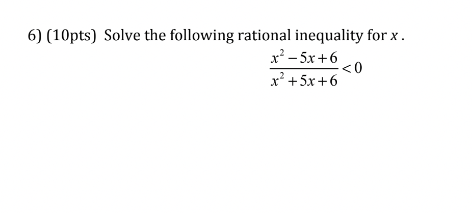 Solved 6) (10pts) Solve the following rational inequality | Chegg.com