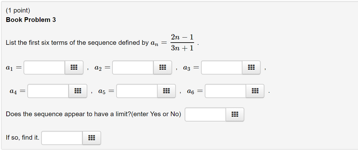 Solved (1 point) Book Problem 3 List the first six terms of | Chegg.com