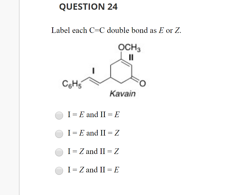 Solved QUESTION 24 Label each C=C double bond as E or Z. | Chegg.com