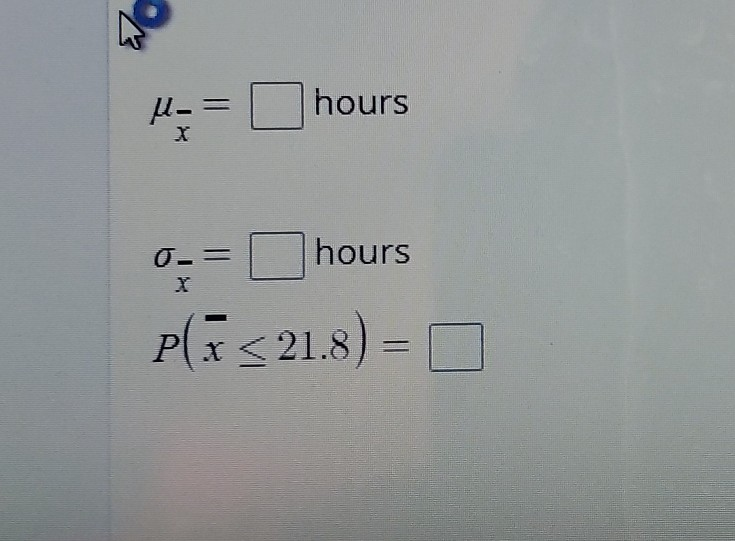 Solved According to a recent study, the mean number of hours | Chegg.com