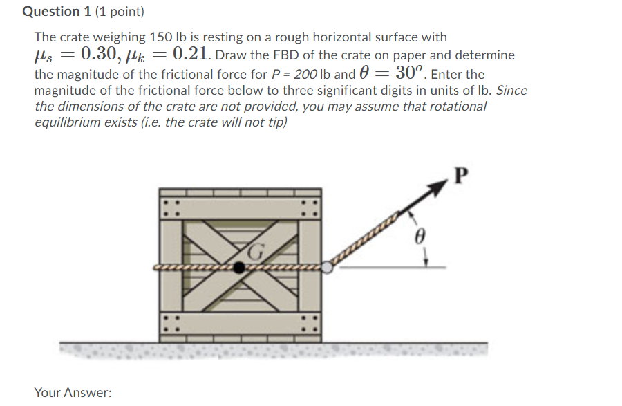 Solved Question 1 (1 point) The crate weighing 150 lb is | Chegg.com