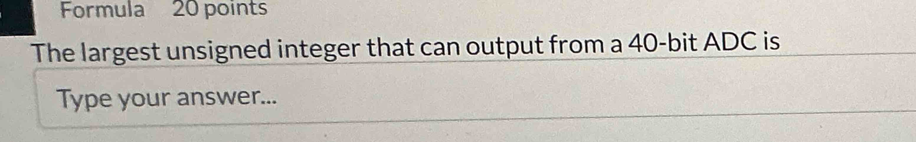 Solved Formula 20 ﻿pointsThe largest unsigned integer that | Chegg.com