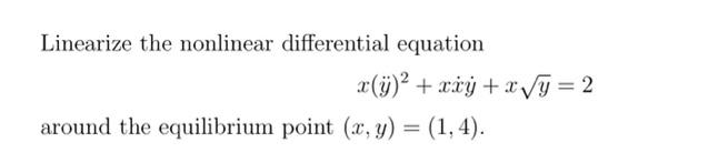 Solved Linearize the nonlinear differential equation x( y ¨ | Chegg.com