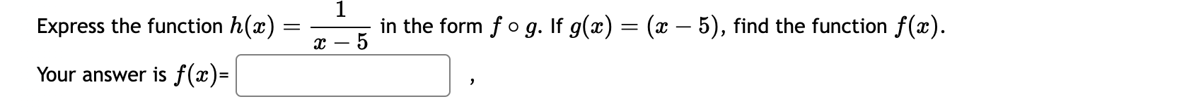 Solved Express the function h(x)=x−51 in the form f∘g. If | Chegg.com