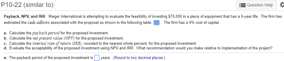 Solved P10-22 (similar to) Question Help * Payback, NPV, and | Chegg.com Solved P10-22 (similar to) Question Help * Payback, NPV, and | Chegg.com