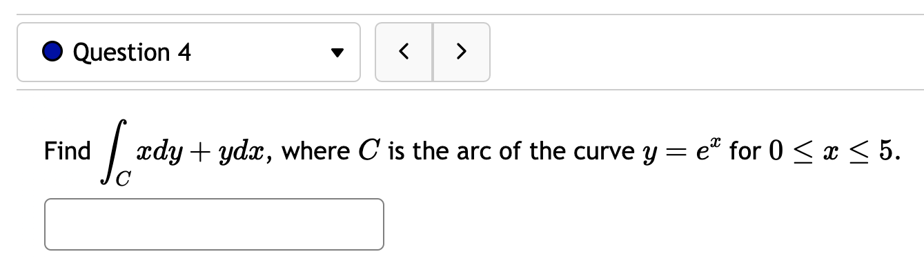 Solved Find ∫Cxdy+ydx, where C is the arc of the curve y=ex | Chegg.com