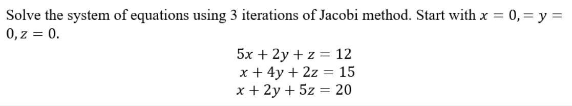 Solved Solve the system of equations using 3 iterations of | Chegg.com