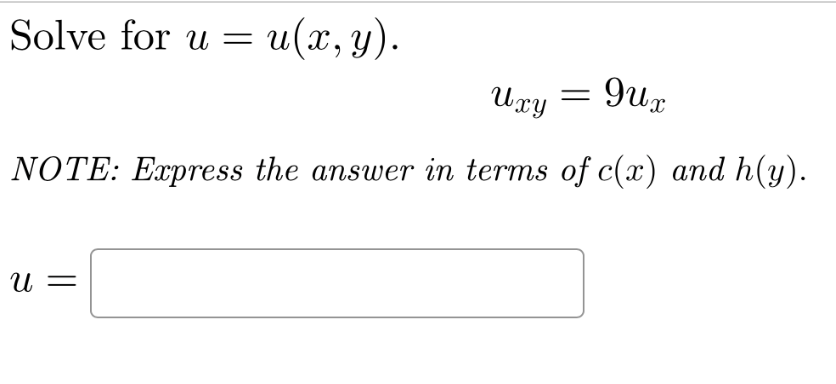 Solved Solve for u=u(x,y). uxy=9ux NOTE: Express the answer | Chegg.com