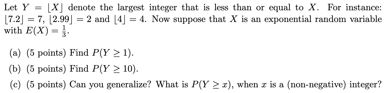 Solved Let Y=⌊X⌋ denote the largest integer that is less | Chegg.com