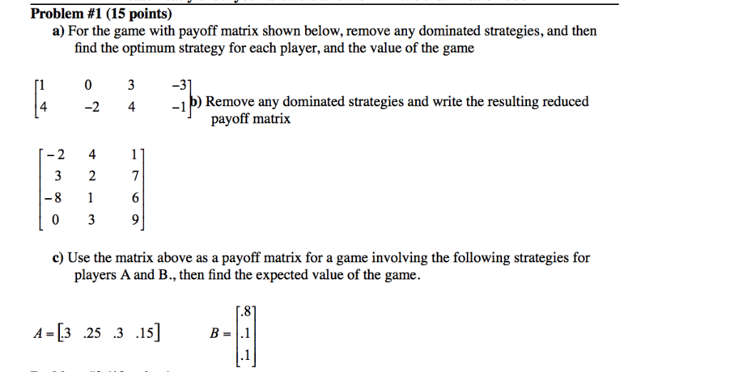 Solved Problem #1 (15 points) a) For the game with payoff | Chegg.com