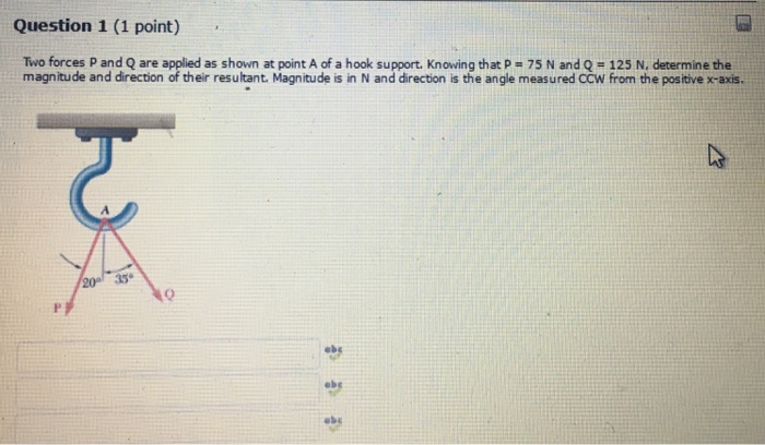 Solved Question 1 (1 point) Two forces p and Q are applied | Chegg.com