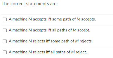 Solved The correct statements are: A machine M accepts iff | Chegg.com