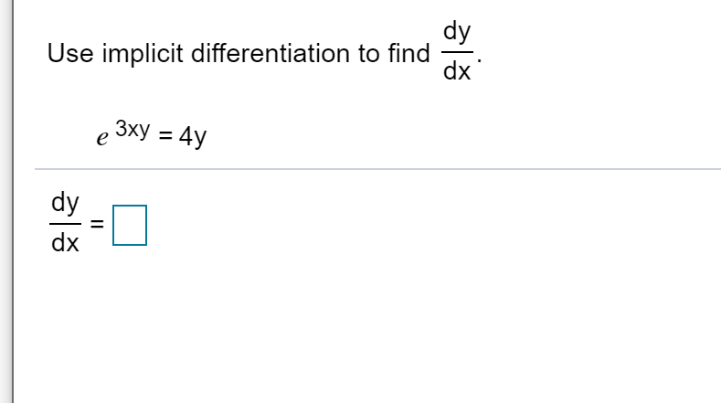 Solved dy Use implicit differentiation to find dx 3xy = 4y e | Chegg.com