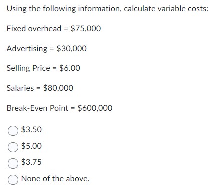Solved Using the following information, calculate variable | Chegg.com