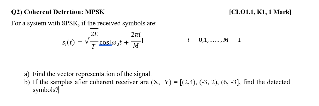 Solved Q2) Coherent Detection: MPSK [CLO1.1, K1, 1 Mark] For | Chegg.com