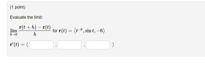 Solved (1 point) Evaluate the limit: r(t + h) – r(t) lim for | Chegg.com