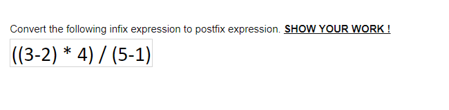 Solved Convert the following infix expression to postfix | Chegg.com