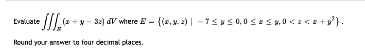 Solved Evaluate SS} (x + y 32) 2V where E {(x, y, z)| – | Chegg.com