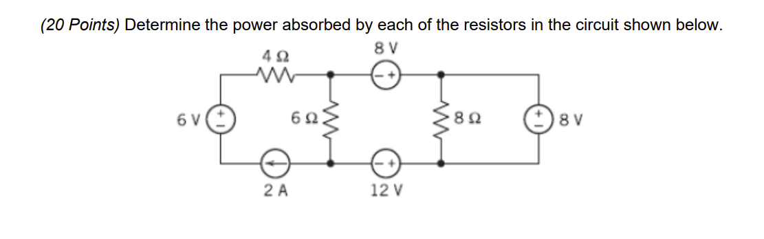 Solved (20 Points) Determine the power absorbed by each of | Chegg.com