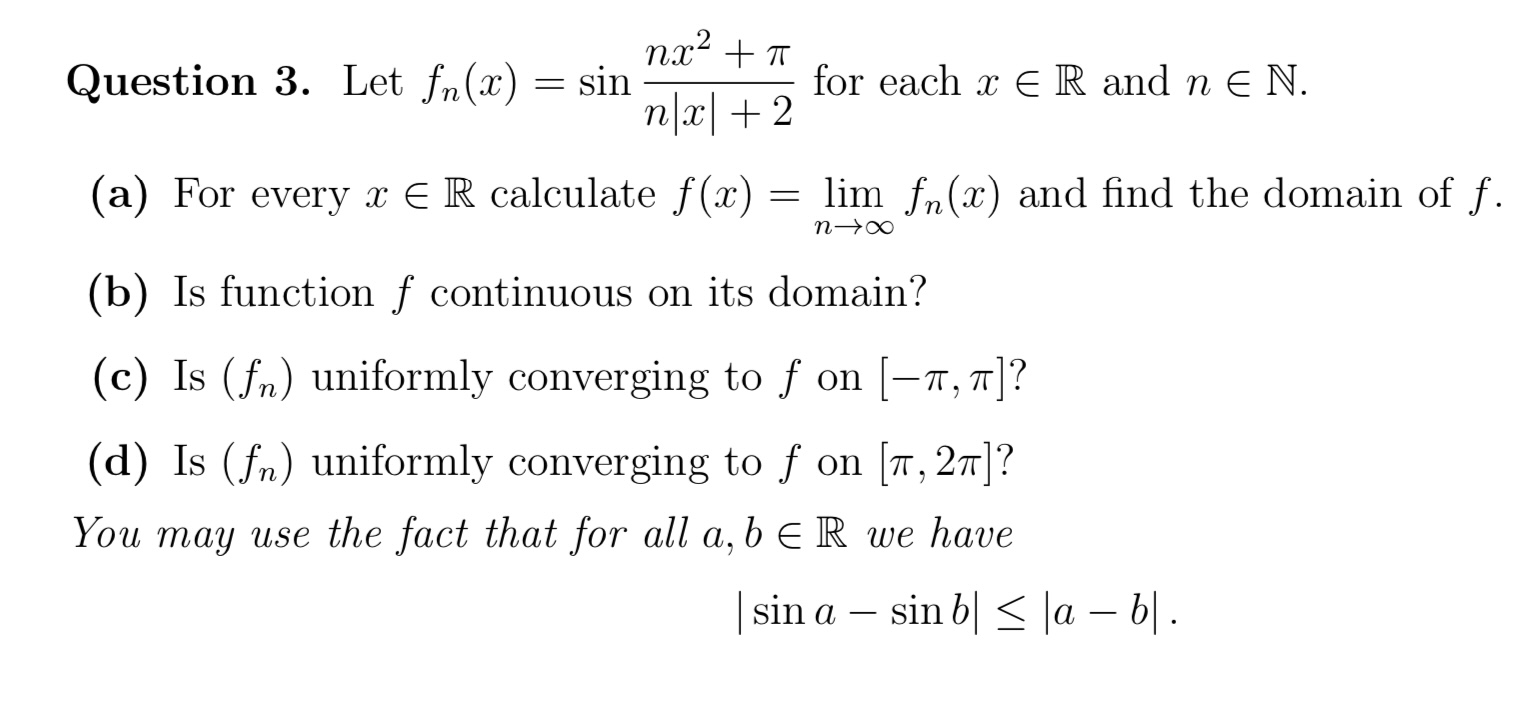 Solved Question 3. Let fn(x)=sinn∣x∣+2nx2+π for each x∈R and | Chegg.com