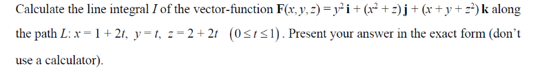 Solved Calculate the line integral I of the vector-function | Chegg.com